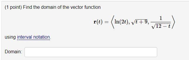 Solved (1 point) Find the domain of the vector function | Chegg.com
