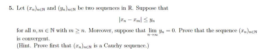 Solved Let (xn)n∈Nand (yn)n∈Nbe two sequences inR. Suppose | Chegg.com Solved Let (xn)n∈Nand (yn)n∈Nbe two sequences inR. Suppose | Chegg.com