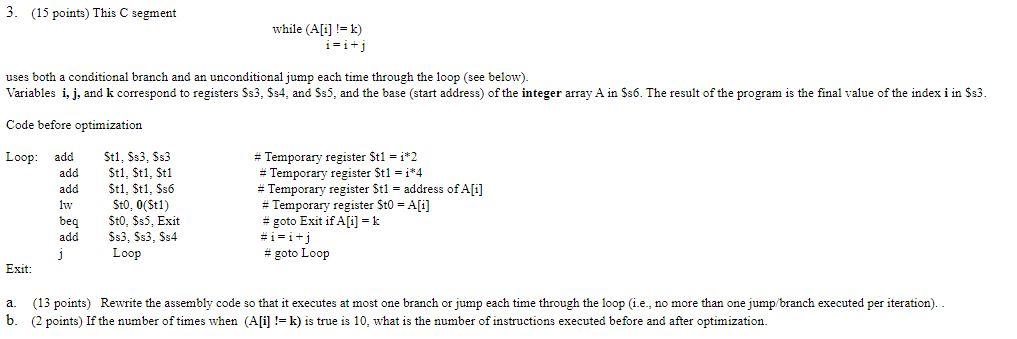 Solved 3. (15 points) T his C segment while (A[i]!=k)i=i+j | Chegg.com
