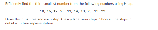 Solved Efficiently find the third smallest number from the | Chegg.com Solved Efficiently find the third smallest number from the | Chegg.com