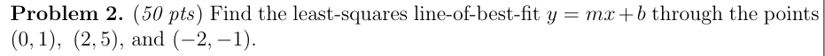 Solved Problem 2. (50pts ) Find the least-squares | Chegg.com