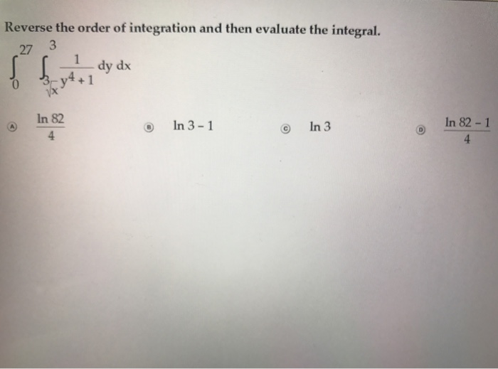 Solved Reverse the order of integration and then evaluate | Chegg.com