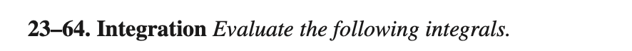 Solved 23–64. Integration Evaluate the following integrals. | Chegg.com