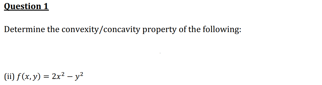 Solved Question 1 Determine the convexity/concavity property | Chegg.com