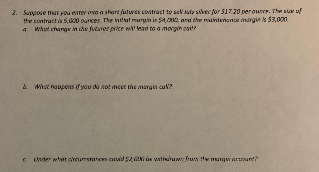 Solved 2. Suppose that you enter into a short futures | Chegg.com
