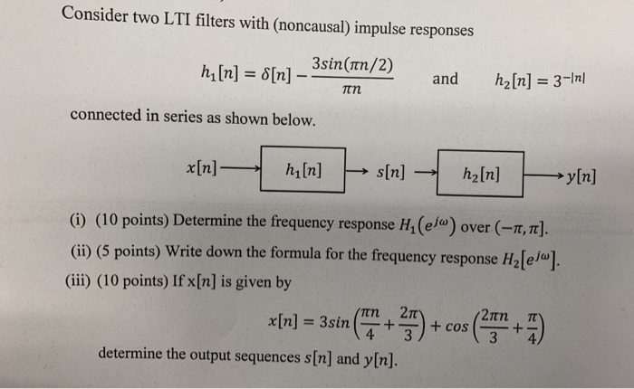 Solved Consider two LTI filters with (noncausal) impulse | Chegg.com