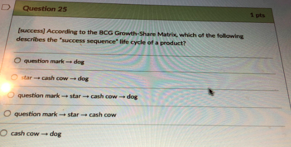 Solved DQuestion 25 1 pts [success] According to the BCG | Chegg.com
