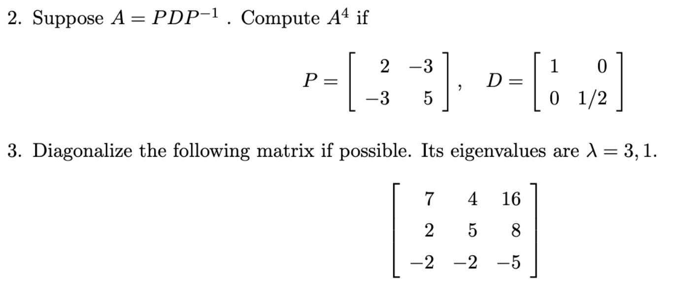 Solved 2. Suppose A=PDP−1. Compute A4 if | Chegg.com