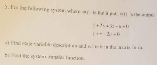 Solved 5. For the following system where u(t) is the input, | Chegg.com