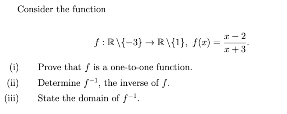Solved Consider the function f:R\{−3}→R\{1},f(x)=x+3x−2. (i) | Chegg.com
