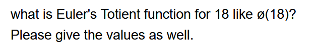 Solved what is Euler's Totient function for 18 like ∅(18) ? | Chegg.com
