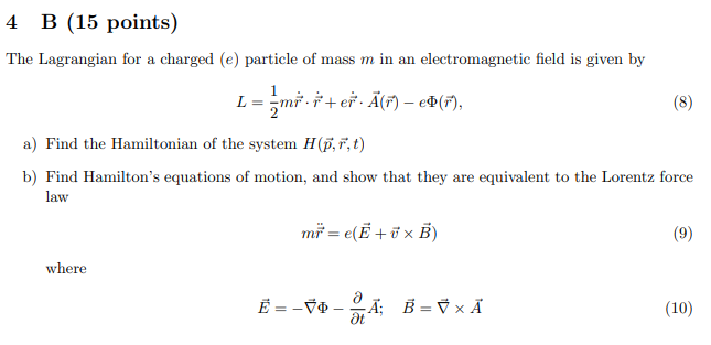 Solved 4 B (15 points) The Lagrangian for a charged (e) | Chegg.com