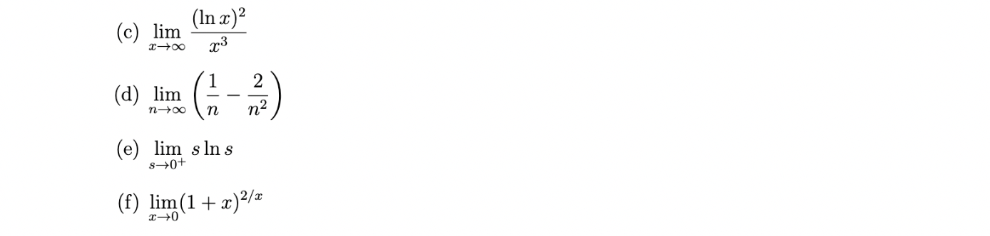 Solved (c) limx→∞x3(lnx)2 (d) limn→∞(n1−n22) (e) lims→0+slns | Chegg.com