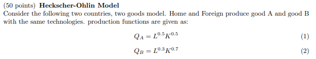 Solved (50 points) Heckscher-Ohlin Model Consider the | Chegg.com