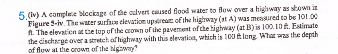 Solved 5. (iv) A complete blockage of the culvert caused | Chegg.com