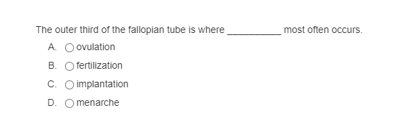 Solved The outer third of the fallopian tube is where most | Chegg.com