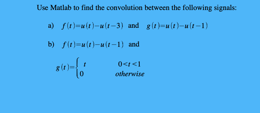 Solved Use Matlab to find the convolution between the | Chegg.com