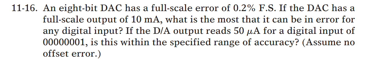 Solved 1-16. An eight-bit DAC has a full-scale error of 0.2% | Chegg.com Solved 1-16. An eight-bit DAC has a full-scale error of 0.2% | Chegg.com