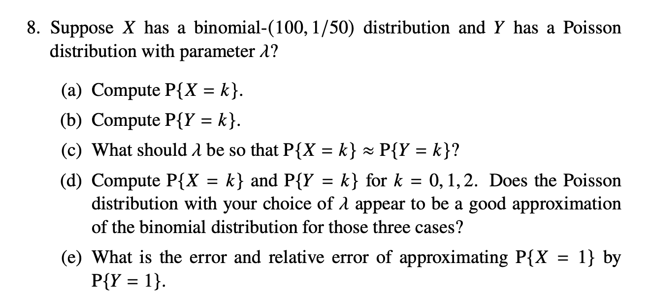 Solved 8. Suppose X has a binomial- (100,1/50) distribution | Chegg.com