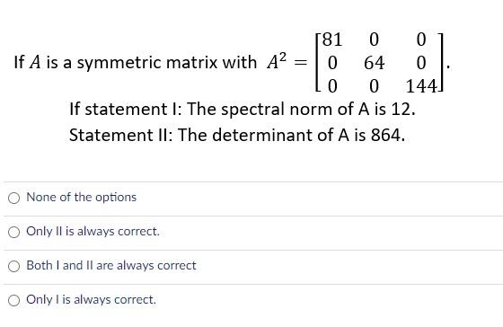 Solved If A is a symmetric matrix with A2=⎣⎡8100064000144⎦⎤. | Chegg.com