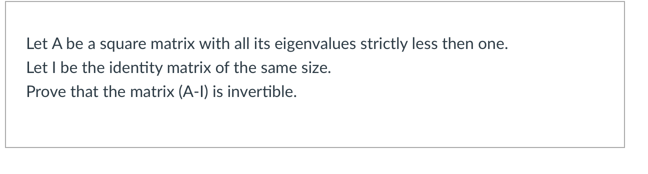 Solved Let A be a square matrix with all its eigenvalues | Chegg.com