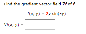 Solved Find the gradient vector field ∇f of f. | Chegg.com