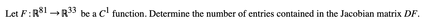 Solved Let F : ℝ81 -> ℝ33 be a C1 ﻿function. Determine the | Chegg.com