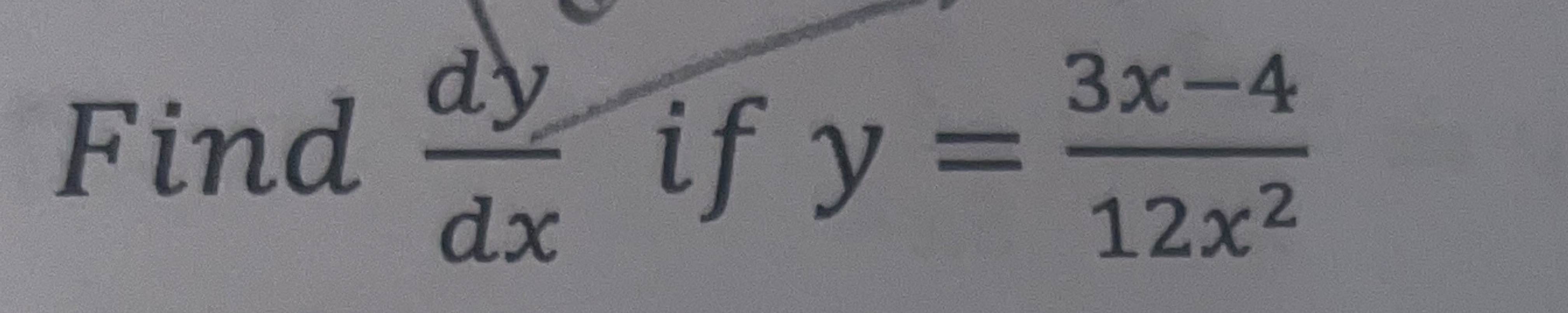 Solved Find dydx ﻿if y=3x-412x2 | Chegg.com