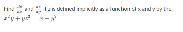 Solved Find dxdz and dydz if z is defined implicitly as a | Chegg.com