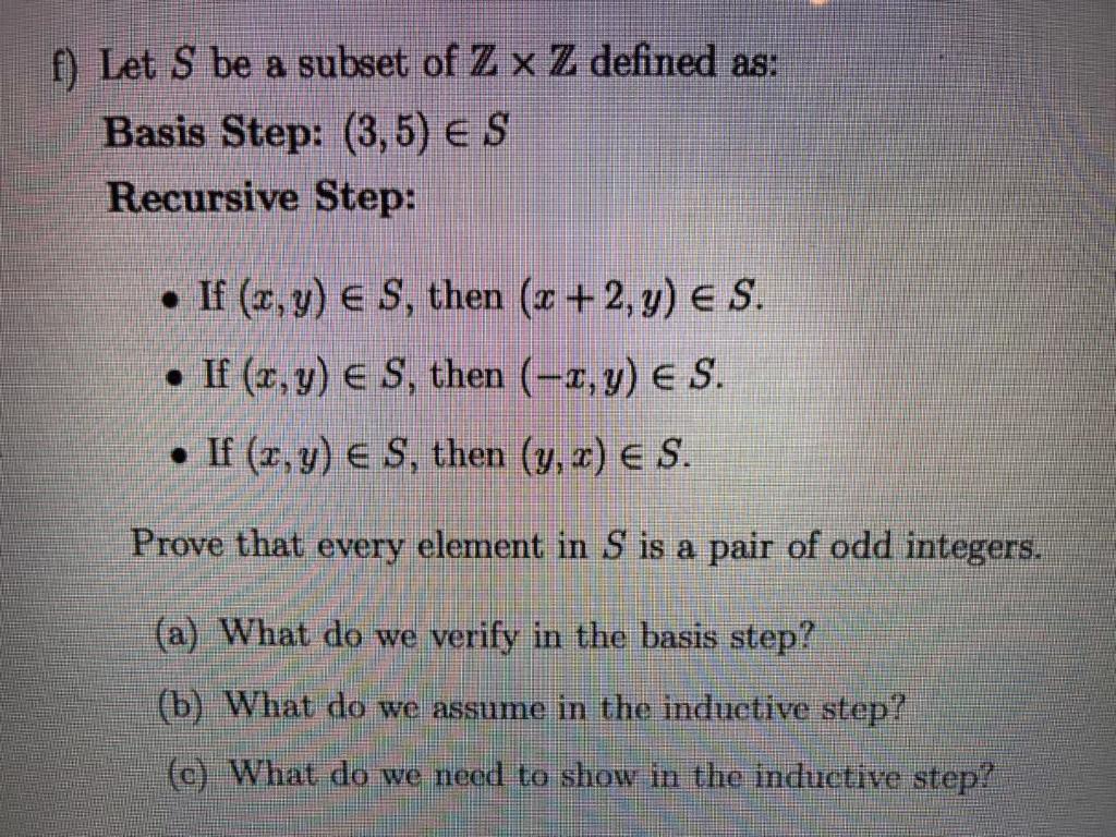 Solved f) Let S be a subset of Z x Z defined as: Basis Step: | Chegg.com