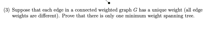 Solved (3) Suppose that each edge in a connected weighted | Chegg.com