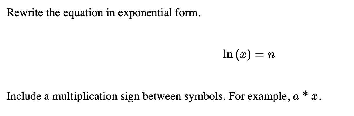 Solved Rewrite the equation in exponential form. In (2) = n | Chegg.com