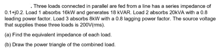 Solved · Three loads connected in parallel are fed from a | Chegg.com