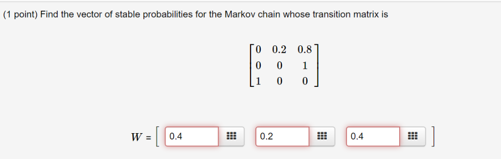 Solved (1 point) Find the vector of stable probabilities for | Chegg.com