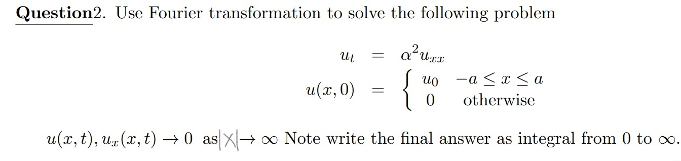 Solved Question2. Use Fourier transformation to solve the | Chegg.com