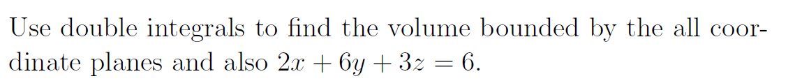 Solved Use double integrals to find the volume bounded by | Chegg.com