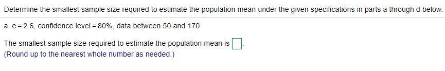 Solved Determine the smallest sample size required to | Chegg.com