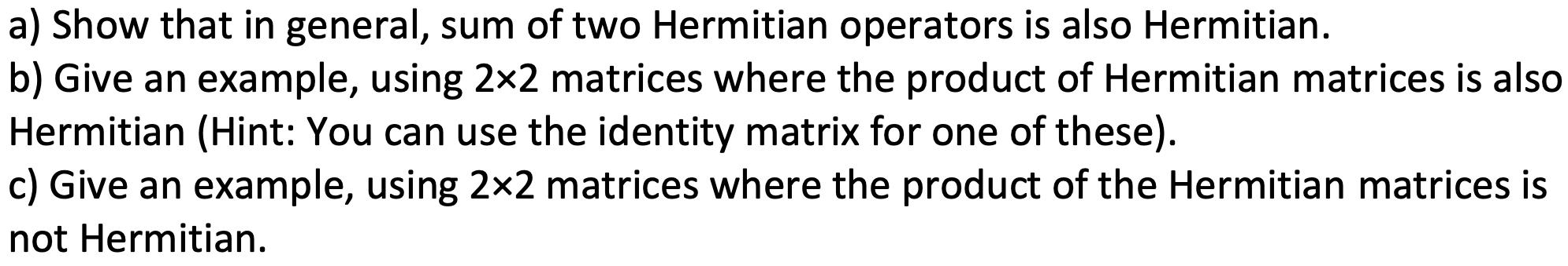 Solved a) Show that in general, sum of two Hermitian | Chegg.com
