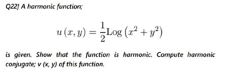 Solved Q22] A harmonic function; u (x, y) Log (x2 + y2) is | Chegg.com