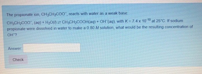 Solved The propionate ion, CH3CH2COO-, reacts with water as | Chegg.com