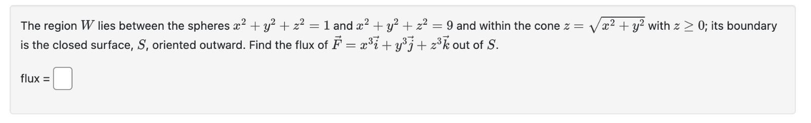 Solved The region W lies between the spheres x2+y2+z2=1 and | Chegg.com
