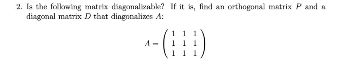 Solved 2. Is the following matrix diagonalizable? If it is, | Chegg.com