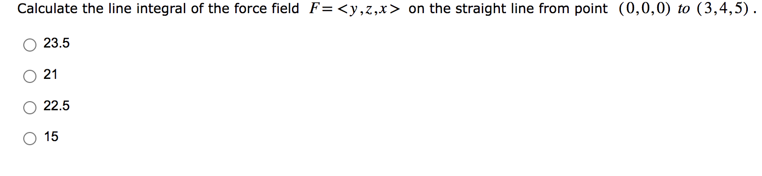 Solved Calculate the line integral of the force field F= on | Chegg.com