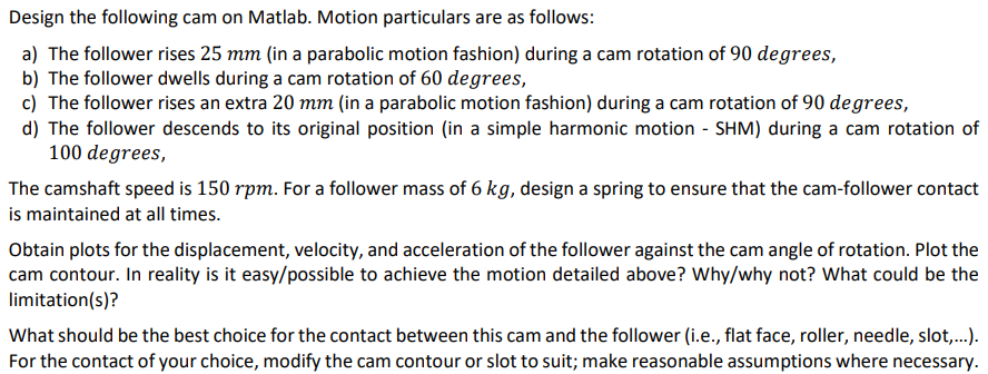 Solved Design the following cam on Matlab. Motion | Chegg.com