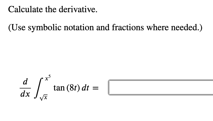 Solved Calculate the derivative.(Use symbolic notation and | Chegg.com