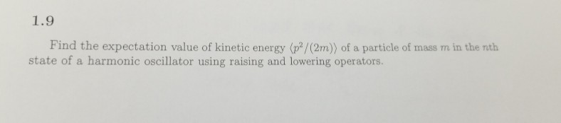 Solved 1 9 Find The Expectation Value Of Kinetic Energy