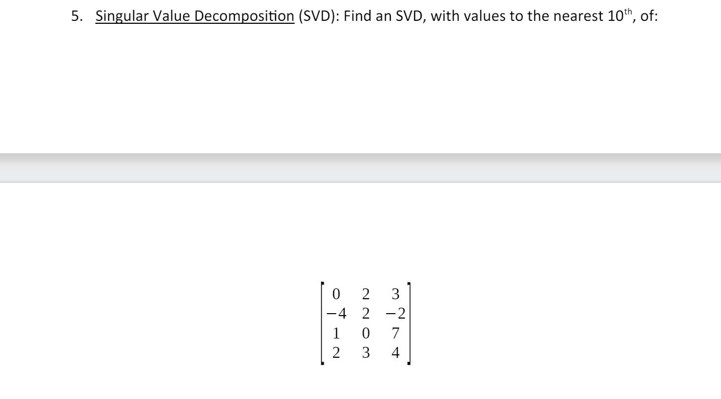 Solved Singular Value Decomposition (SVD): Find an SVD, | Chegg.com