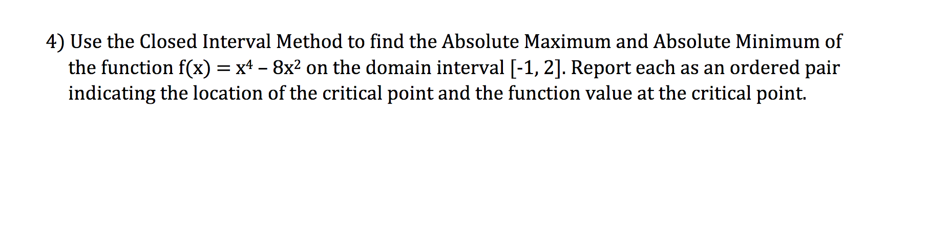 Solved 4) Use the Closed Interval Method to find the | Chegg.com
