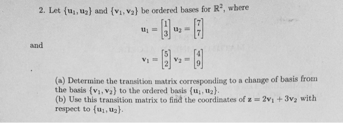 Solved 2. Let (ui, u2) and [vi, v2) be ordered bases for R2, | Chegg.com