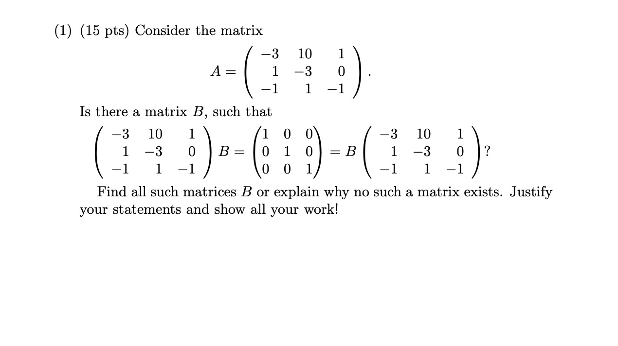 Solved (1) (15 pts) Consider the matrix -3 1 A= 1 - 1 10 -3 | Chegg.com